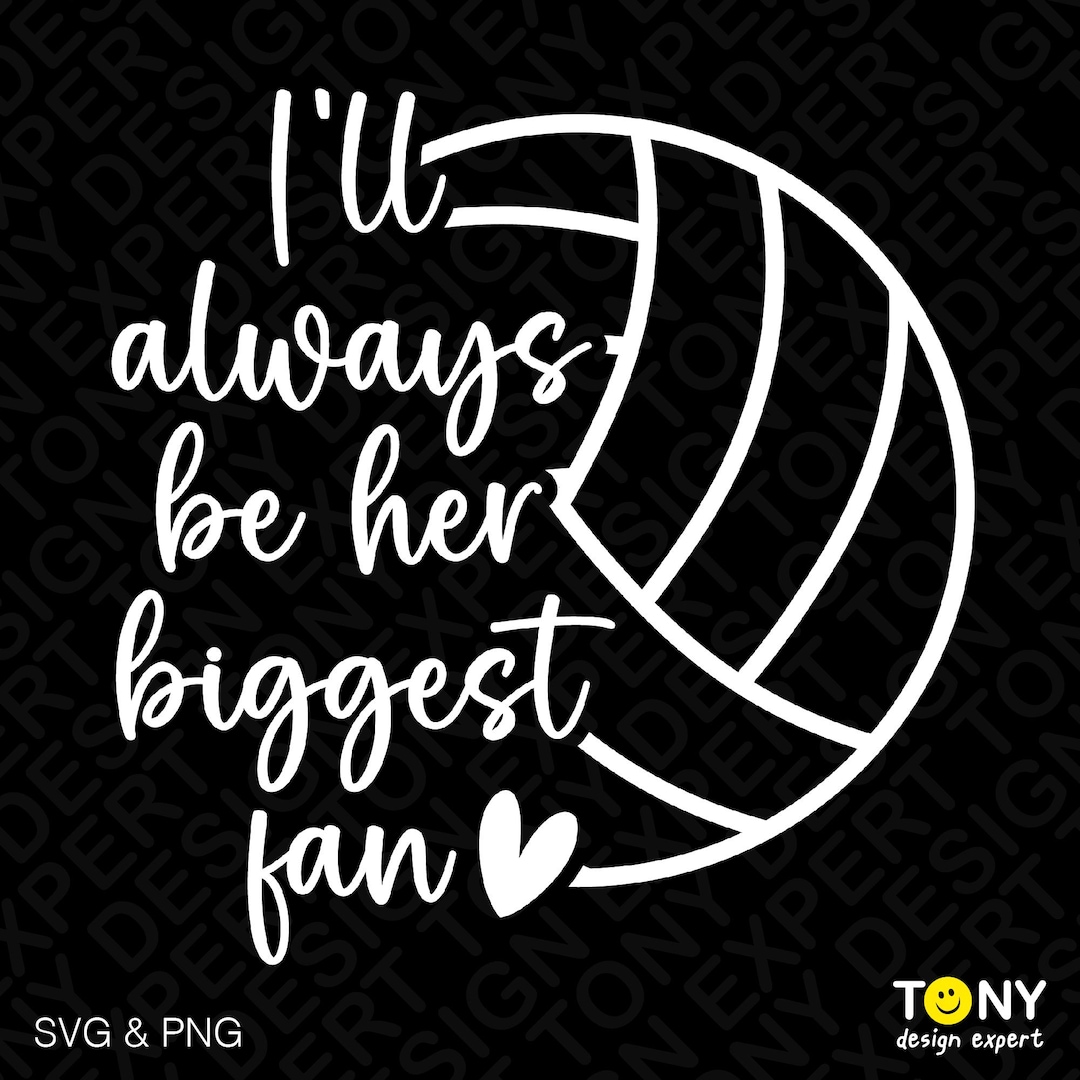 I'll Always Be Her Biggest Fan Svg Png, Volleyball Mom Svg, Volleyball ...