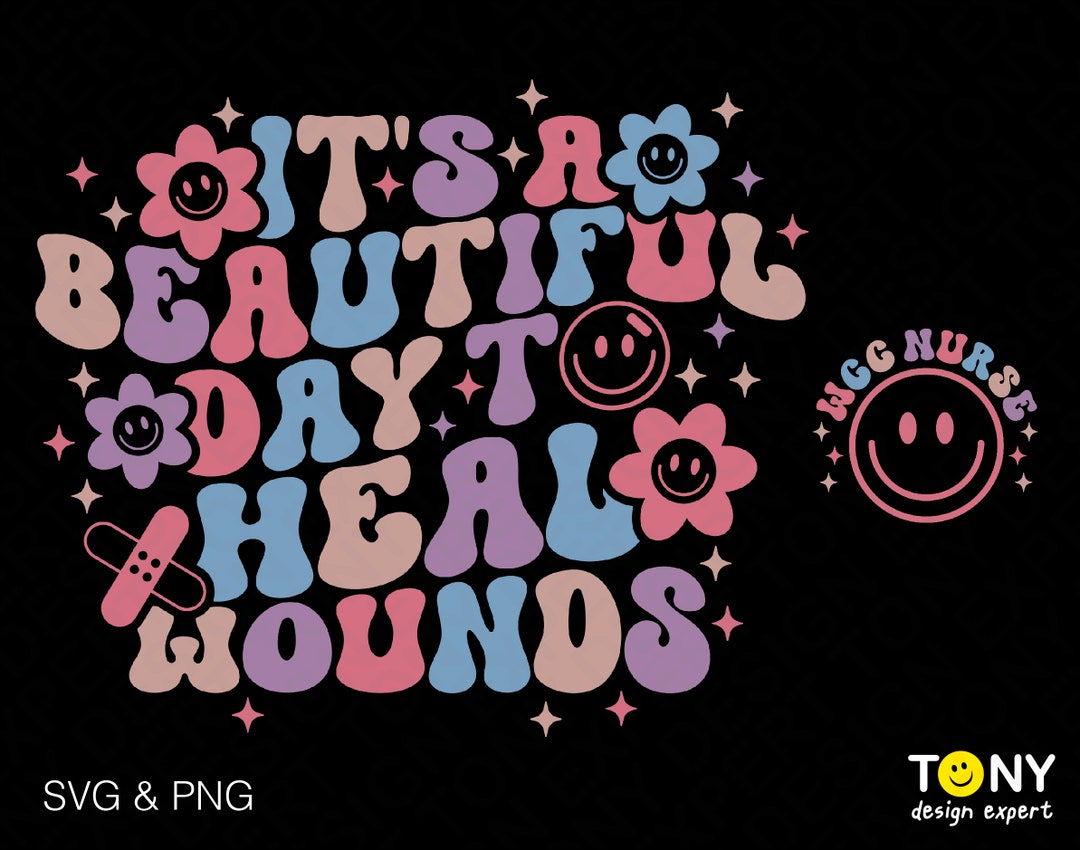 It's Beautiful Day to Heal Wounds Svg Png, Wcc Nurse Svg, Wound Care ...