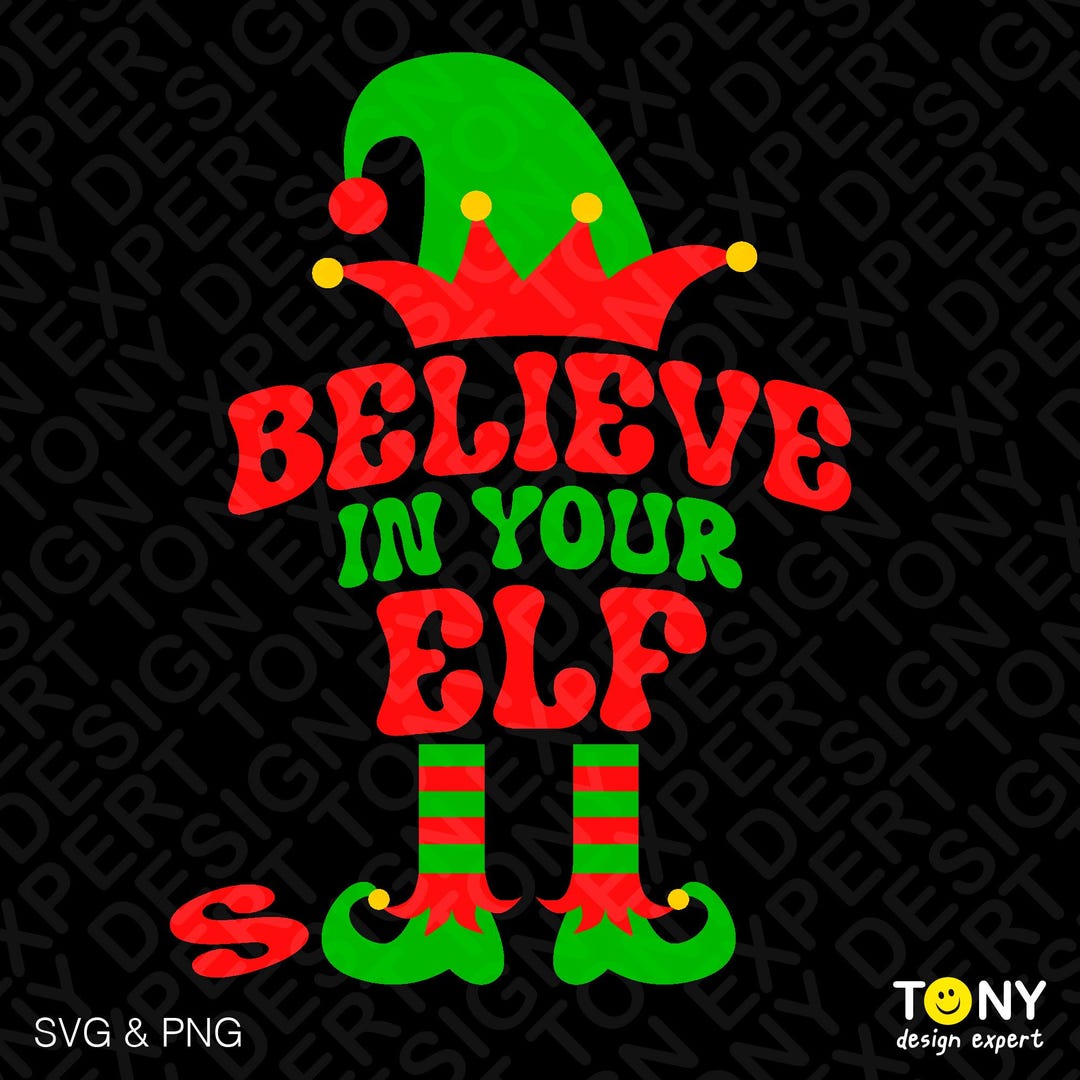 Believe in Your Elf Svg Png, Self Love Christmas Elf Svg, Xmas Svg ...