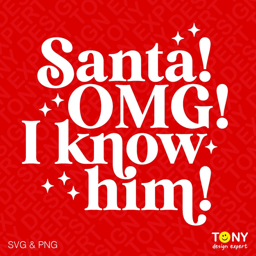 Santa OMG I Know Him Svg Png, Christmas Svg, Xmas Santa Svg, Funny ...
