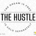 The Dream is Free the Hustle is Sold Separately Svg Png, Hustle Svg ...