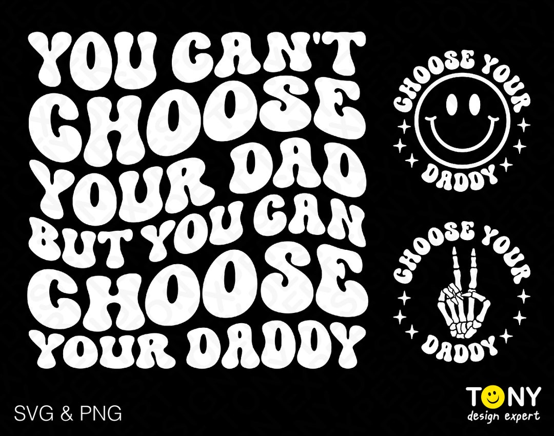 You Can't Choose Your Dad but You Can Choose Your Daddy Svg Png, Back Front Pocket Included ...