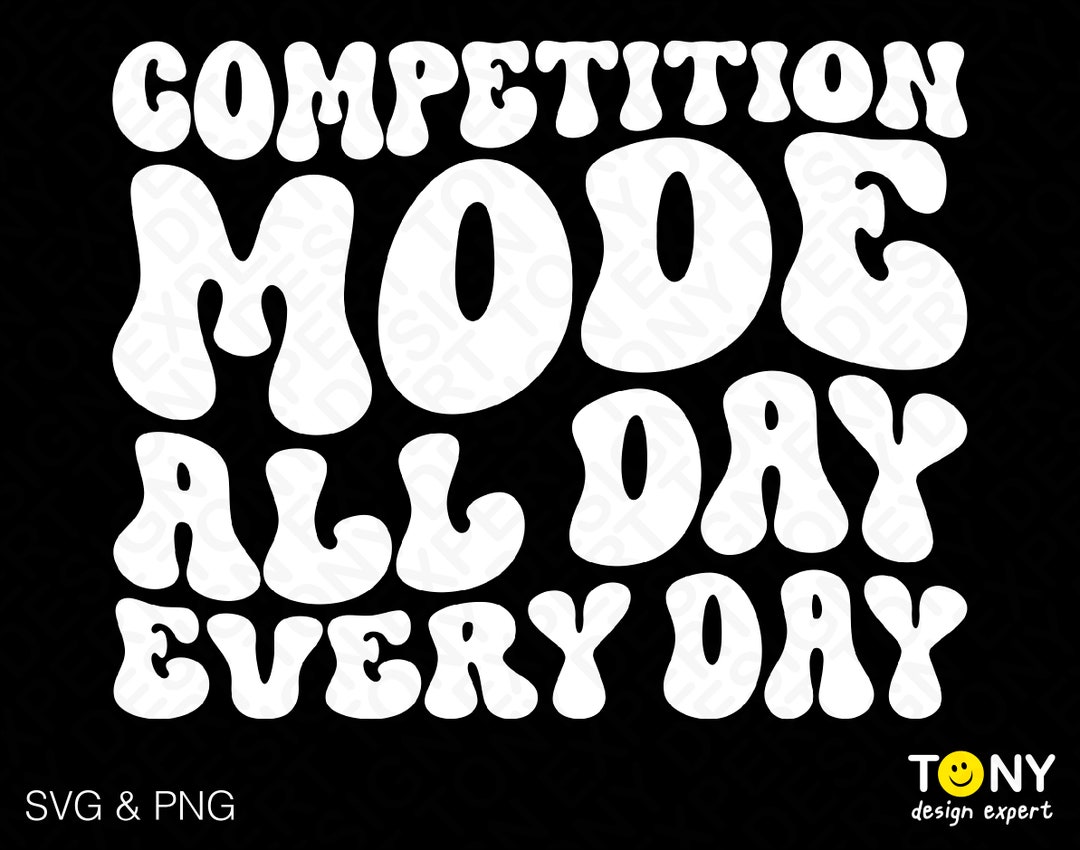 Competition Mode Svg Png, All Day Everyday Svg, Sport Day Quote Svg ...