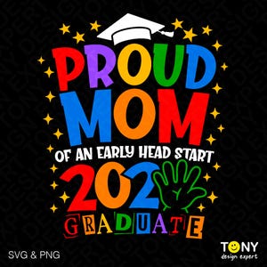 Proud Mom of an Early Head Start 2025 Graduate Svg Png, EHS Graduate ...