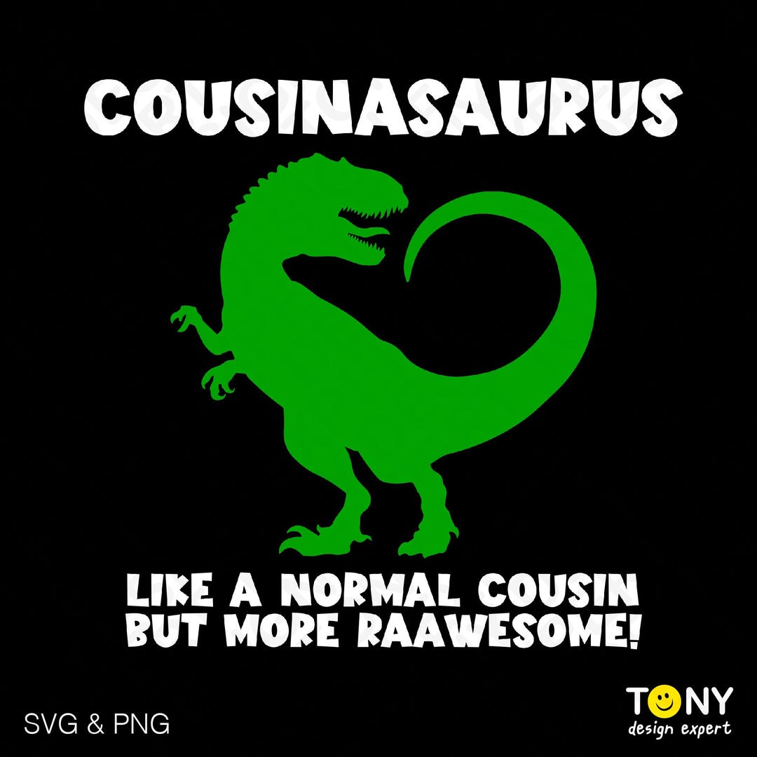 Cousinasaurus like A Normal Cousin but More Raawesome Svg Png, Funny ...