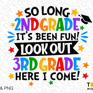 So Long 2nd Grade It's Been Fun 3rd Grade Here I Come Svg Png, Graduate ...