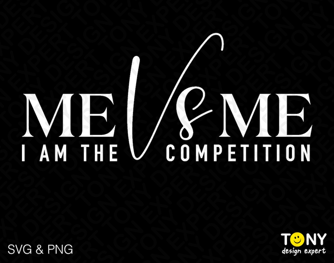 Me Vs Me I Am the Competition Svg Png, Boss Lady Svg, Positive ...