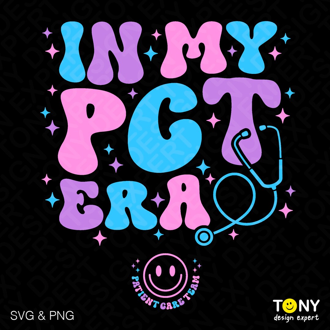 3 Colour in My PCT Era Svg Png, Funny Patient Care Team Appreciation ...