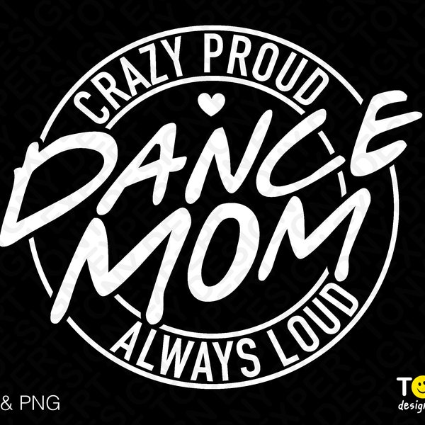 Crazy Loud Always Proud Dance Mom Etsy