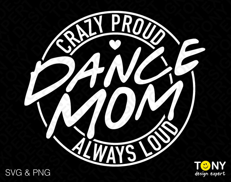 Dance Mom Crazy Proud Always Loud Svg Pngdance Svg Cheer - Etsy
