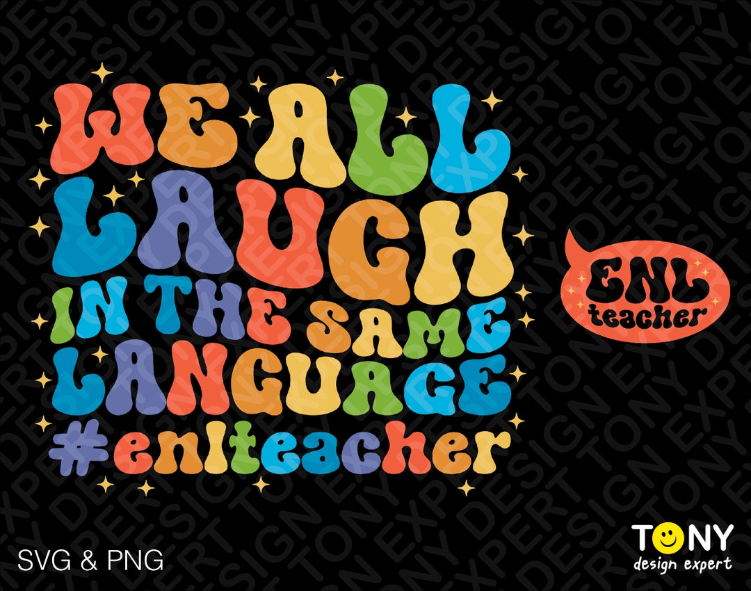 We All Laugh in the Same Language Svg Png, ENL Teacher Svg, Trendy ...