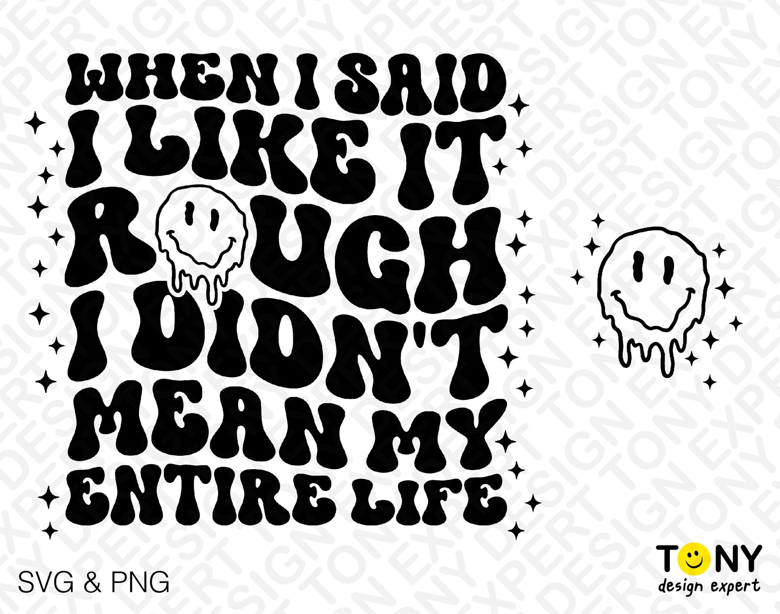 When I Said I Like It Rough I Didn't Mean My Entire Life Svg Png Front ...