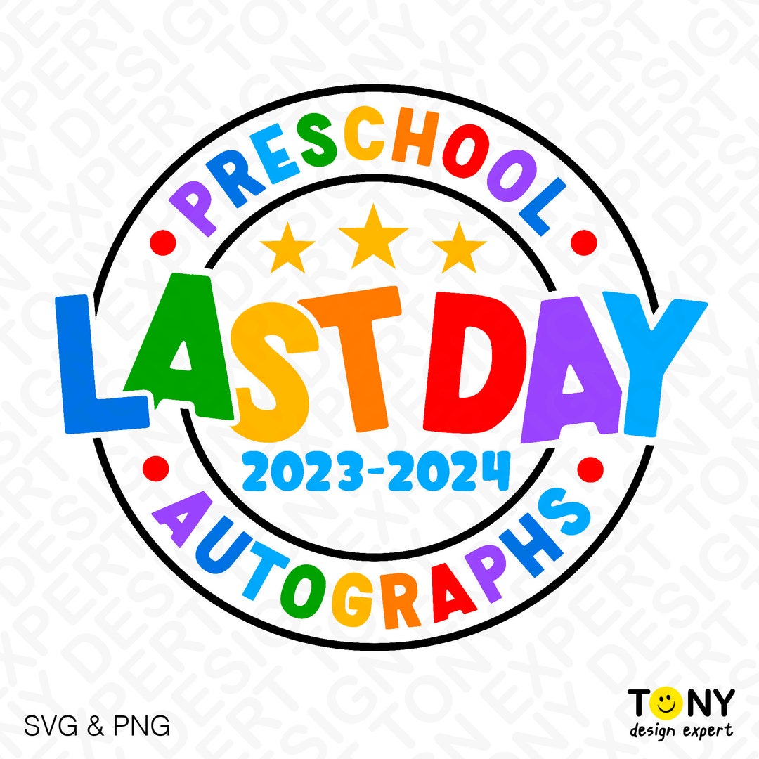 Last Day Autographs Svg Png, Preschool Svg, Last Day of School 2024 Svg ...