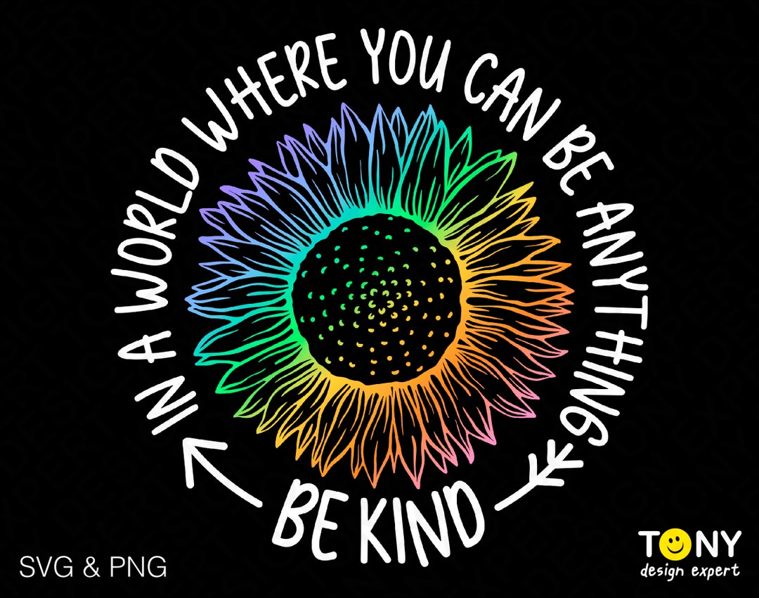 In A World Where You Can Be Anything Be Kind Svg Png, Be Kind Svg ...
