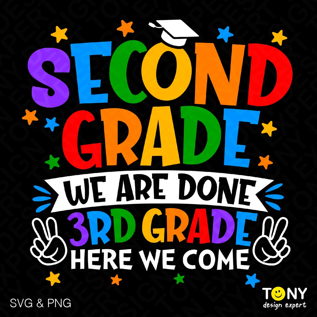 Second Grade We Are Done 3rd Grade Here We Come Svg Png, Funny Graduate ...