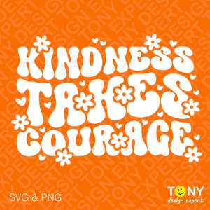 Kindness Takes Courage Svg Png, End Bullying Svg, Anti Bullying Svg ...