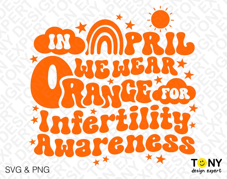 In April We Wear Orange Svg Png Infertility Awareness Svg - Etsy