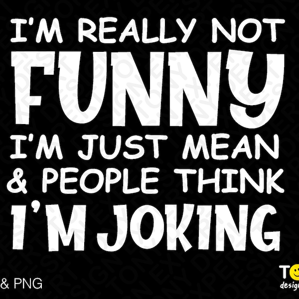 Im Really Not Funny Im Just Mean and People Think Im Joking Svg - Etsy