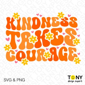 Kindness Takes Courage Svg Png, End Bullying Svg, Anti Bullying Svg ...