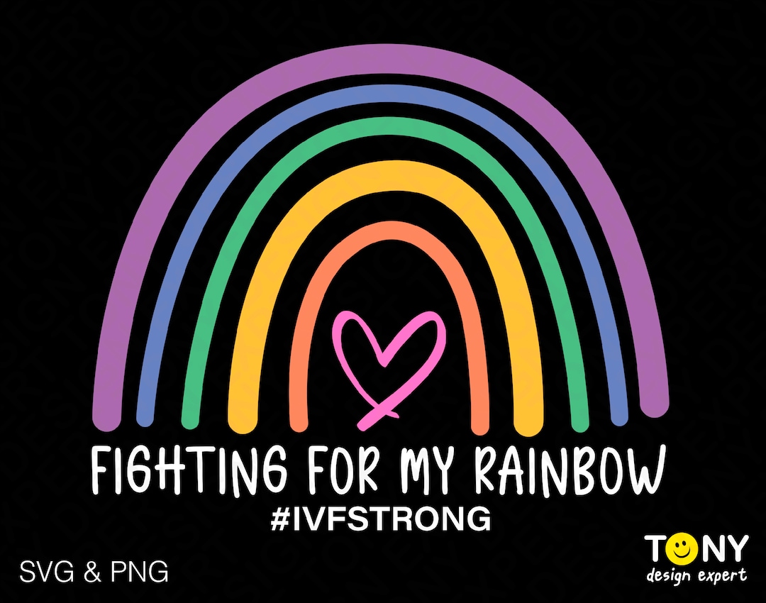Fighting for My Rainbow Svg Png, IVF Strong, Transfer Day, Infertility ...