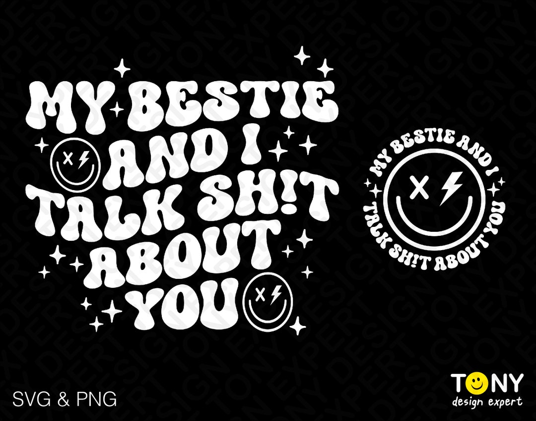 My Bestie and I Talk Sh*t About You Svg Png, Bestie Svg, Front Back ...