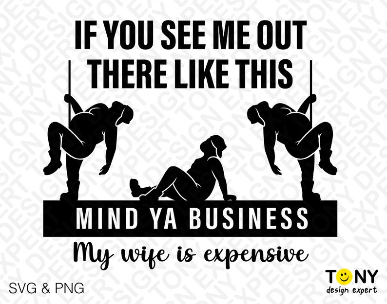 Mind Ya Business Wife Expensive SVG PNG: Funny Husband Wife ...