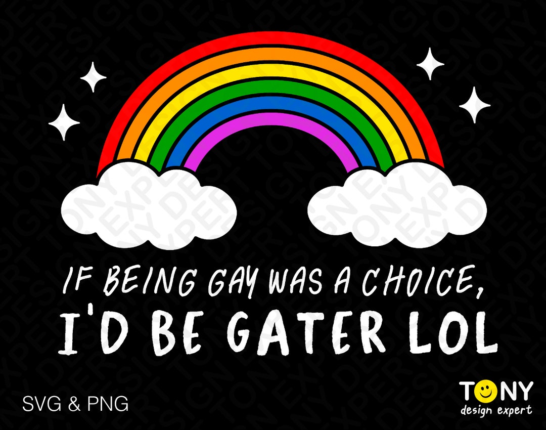 If Being Gay Was A Choice Svg Png, I'd Be Gayer Lol Svg, Lgbtq Rainbow ...