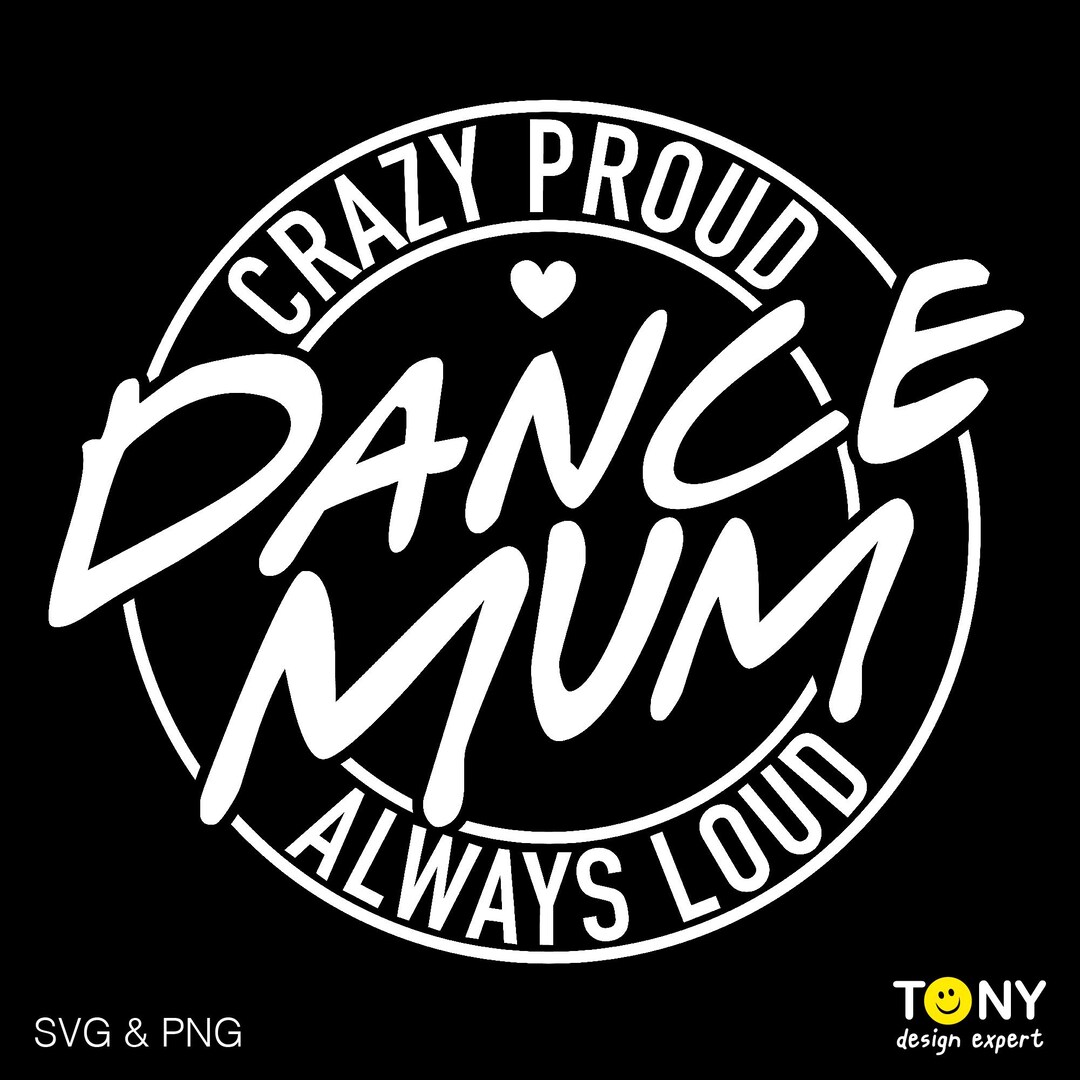 Dance Mum Crazy Proud Always Loud Svg Png, dance Svg, Cheer Mum Quote ...