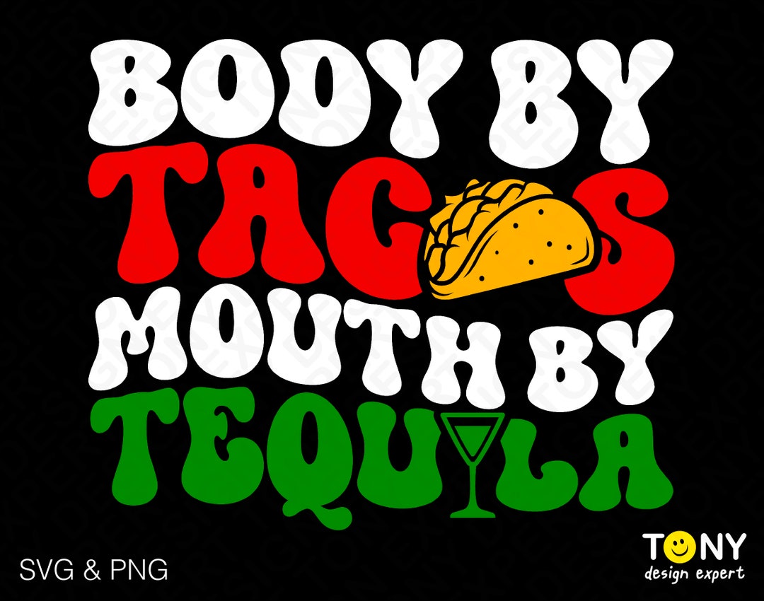 Body by Tacos Mouth by Tequila Svg Png, Cinco De Drinko Svg, Cinco De ...