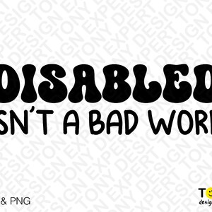 Disabled Isn't A Bad Word Svg Png, Disability Svg, Disability Awareness ...