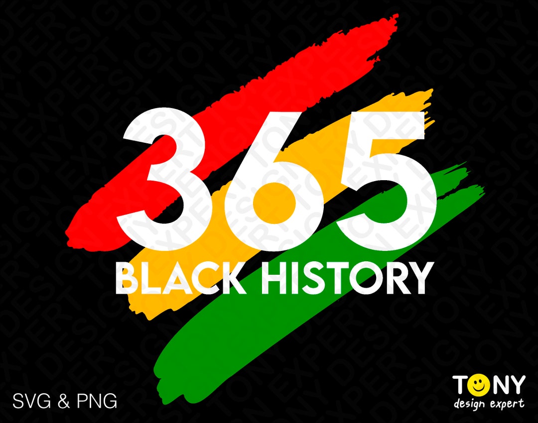 365 Black History Svg Png, 365 Days A Year Svg, Black History Month ...