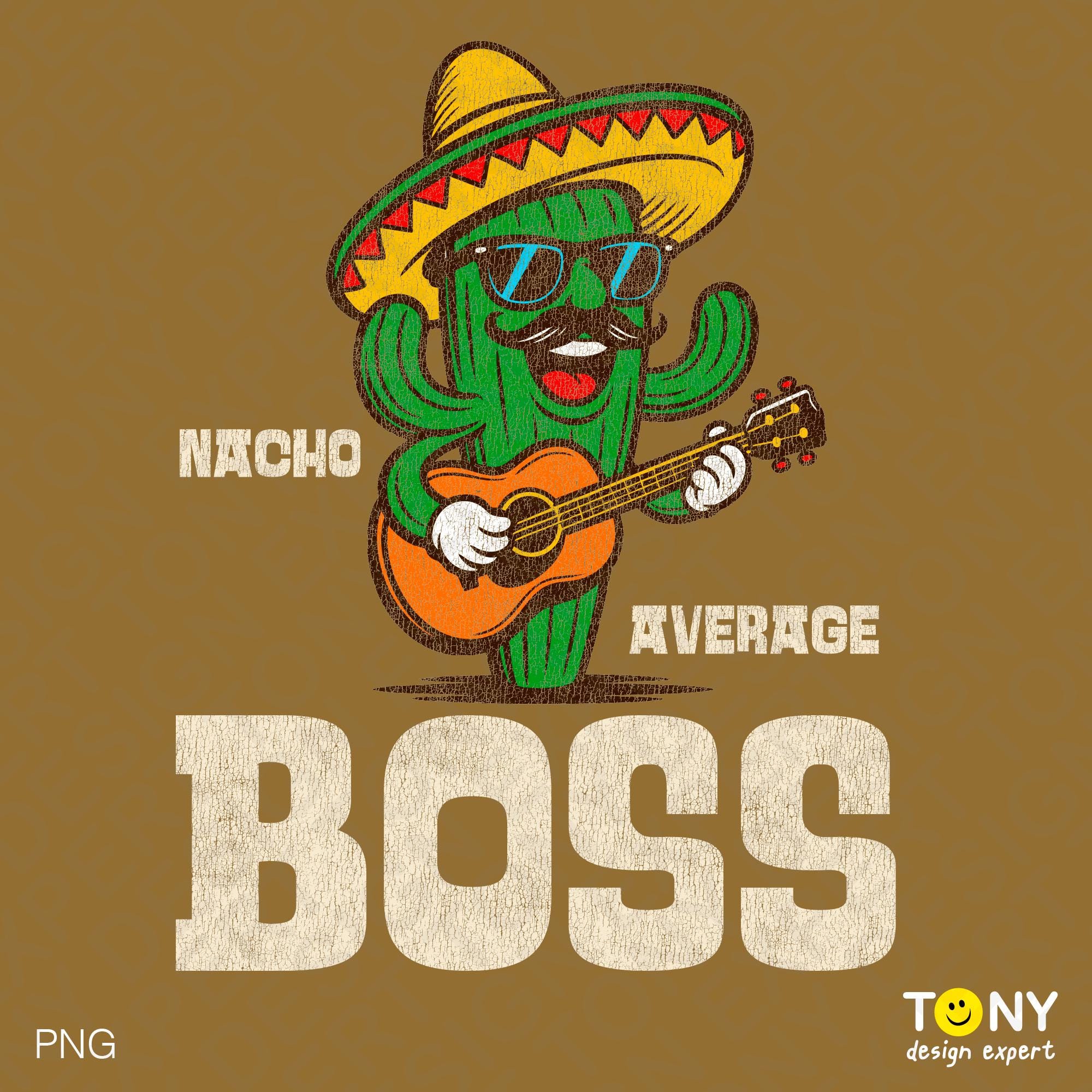 Nacho Average Boss PNG: Funny Mexican Cactus Sombrero Guitar Work Gag ...