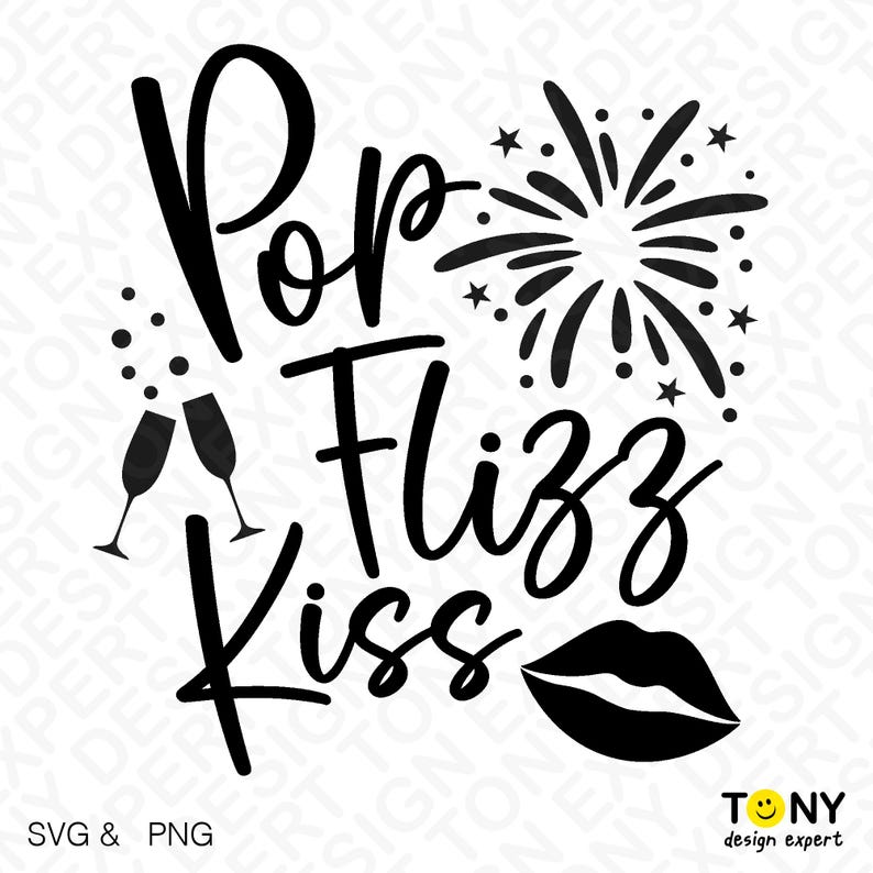 Pop Fizz Kiss Svg Png, Wine Lover Svg, Fireworks Svg, New Year Party ...