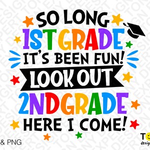 So Long 1st Grade It's Been Fun 2nd Grade Here I Come Svg Png, Graduate Svg, End of School ...