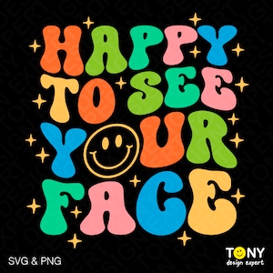 Happy to See Your Face Svg Png, Back to School Svg, First Day of School ...