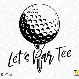 Let's Par Tee Svg Png, Golf Svg, Golf Ball Svg, Funny Golf Quote Svg ...