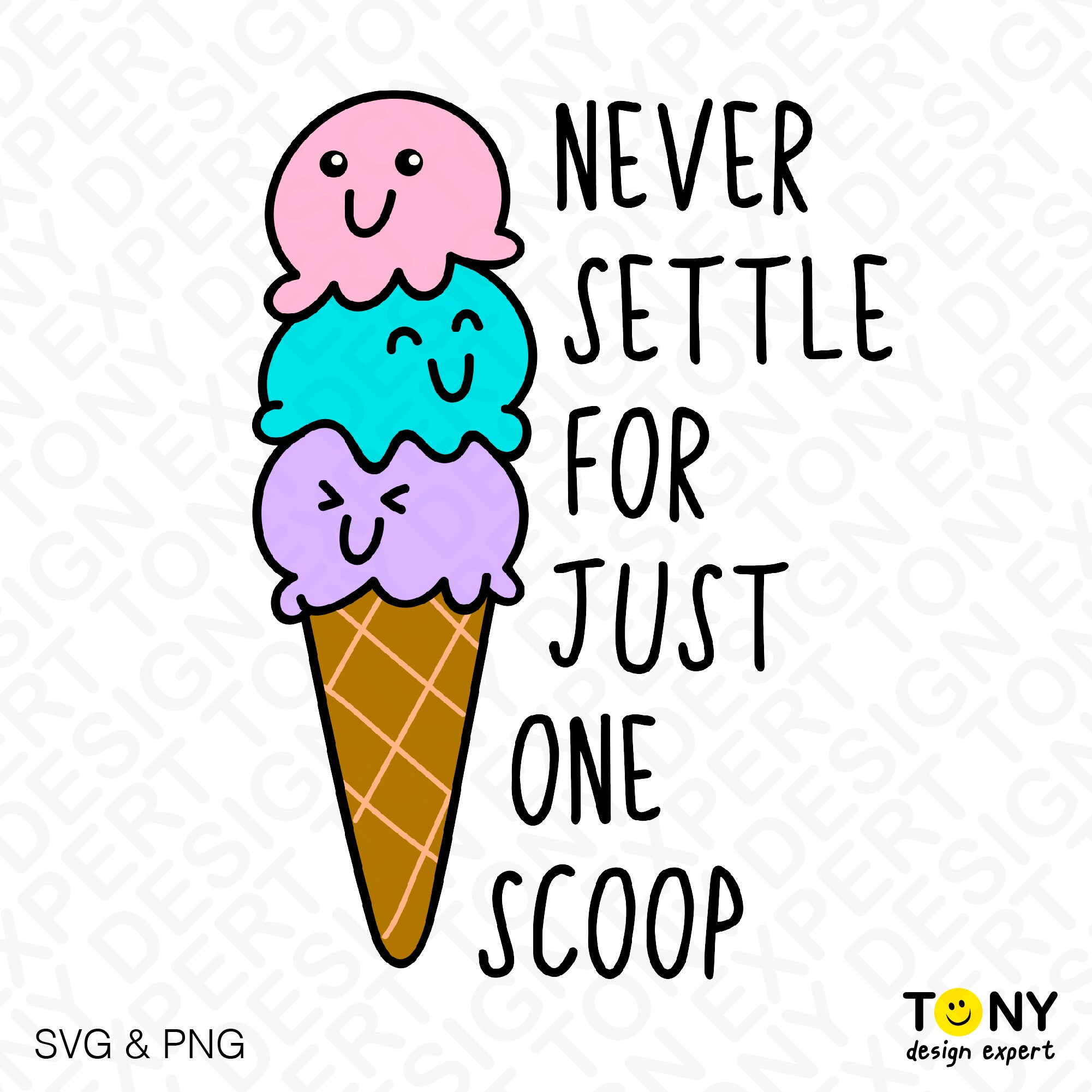 Never Settle for Just One Scoop Svg Png, Ice Cream Svg, Funny Ice Cream ...