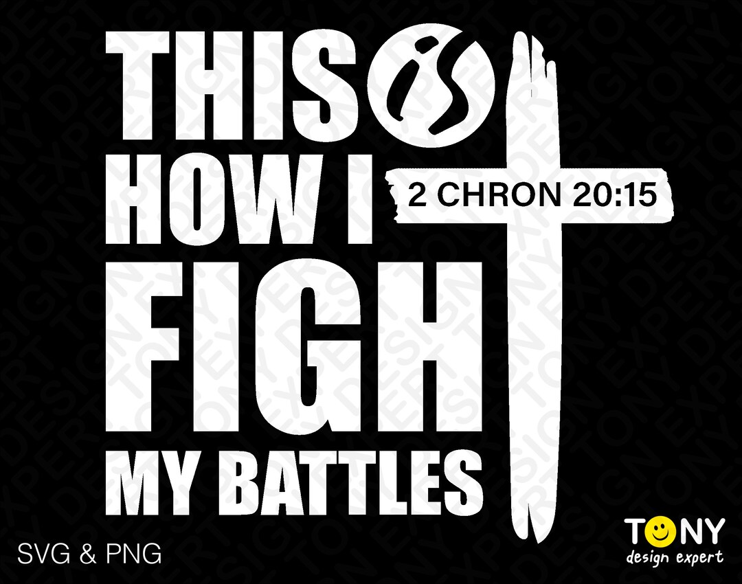 This is How I Fight My Battles Svg Png, 2 Chron 20:15 Svg, Cross Svg ...