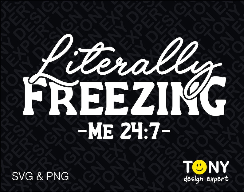 Literally Freezing Svg, Me 24:7 Svg, Funny Cold Freezing Fall Autumn ...