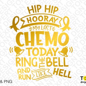 Hip Hip Hooray, My Last Chemo Today, Ring the Bell Run Like Hell Svg ...