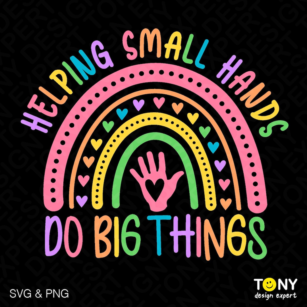 Helping Small Hands Do Big Things Svg Png, Teacher Svg, Preschool ...