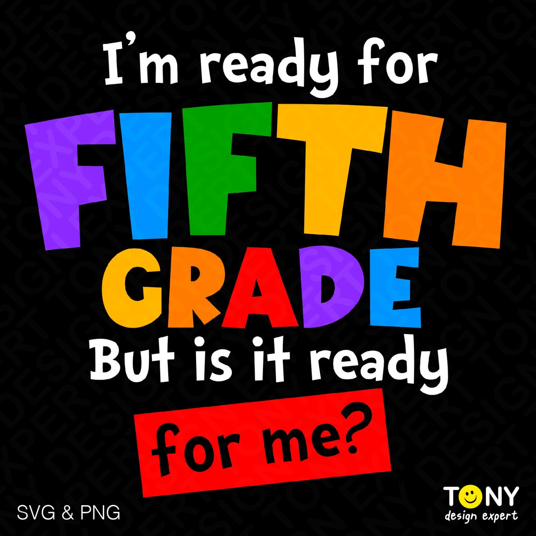 I'm Ready for Fifth Grade but is It Ready for Me Svg Png, Funny Back to ...