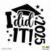 2025 I Did It Svg Png, Graduate Svg, Graduation Svg, Last Day of School ...