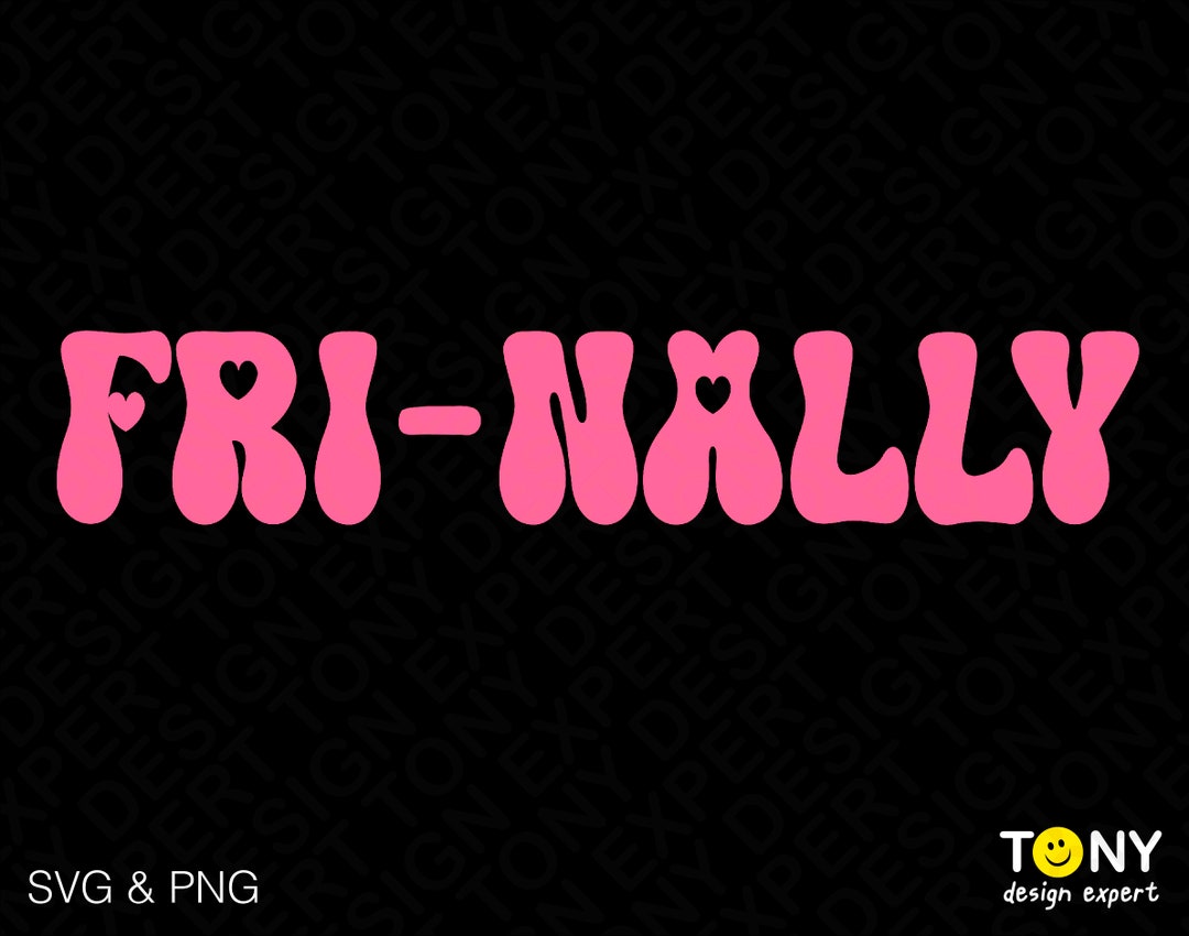 Fri-nally Svg Png, Fri-yay Svg, End of Week Svg, Friday Svg, Yay Its ...
