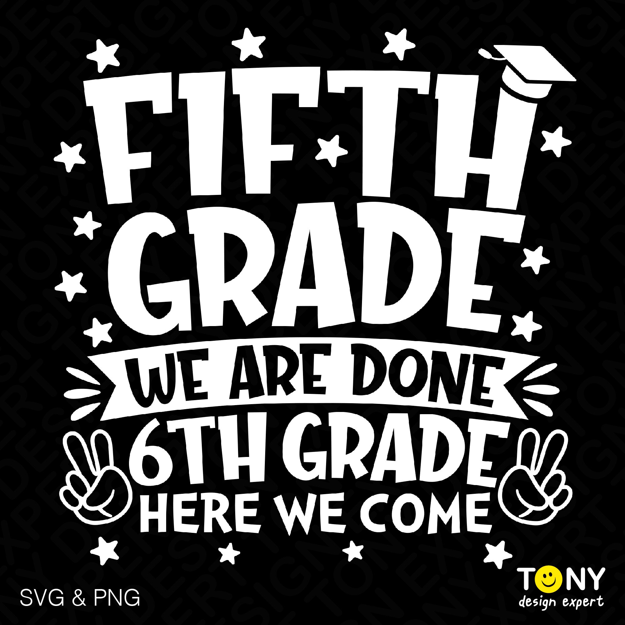 Fifth Grade We Are Done 6th Grade Here We Come Svg Png, Funny Graduate ...