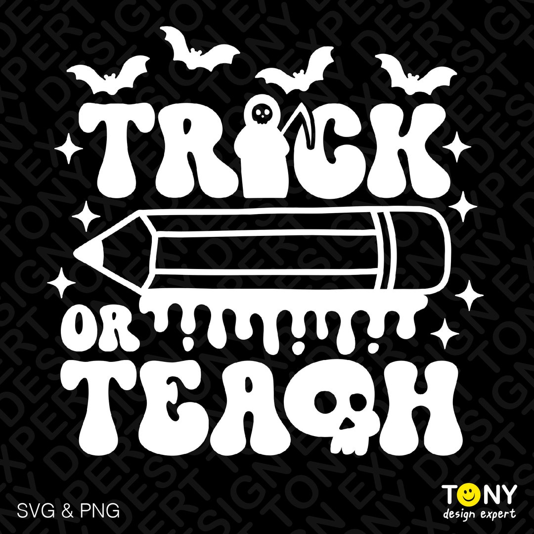 Trick or Teach Svg Png, Halloween Teacher Svg, Spooky Teacher Svg ...