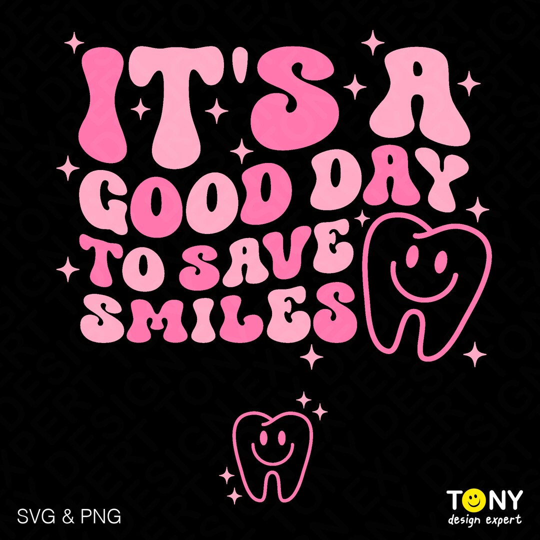 It's A Good Day to Save Smiles Svg Png, Dentist Svg, Dental Svg, Trendy ...