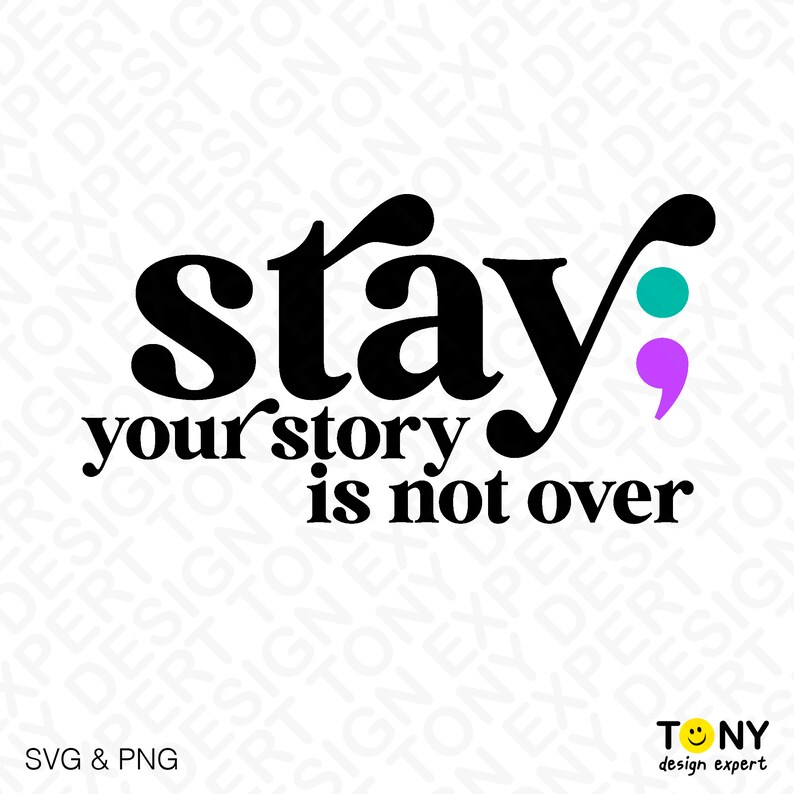STAY Your Story is Not Over Svg Png, Semicolon Svg, Mental Health Svg ...