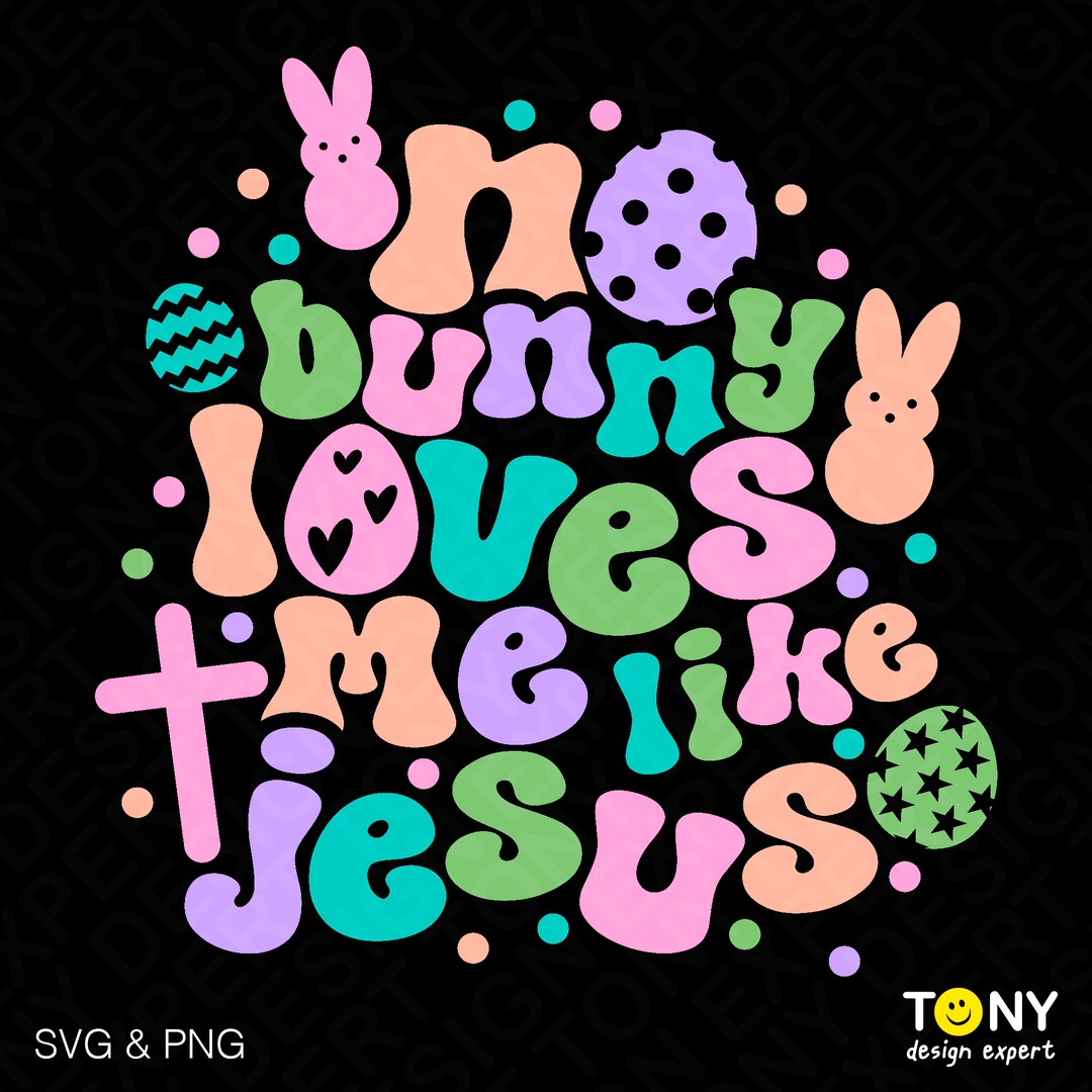 No Bunny Loves Me Like Jesus Svg png, Easter Bunny Svg, Funny Christian ...