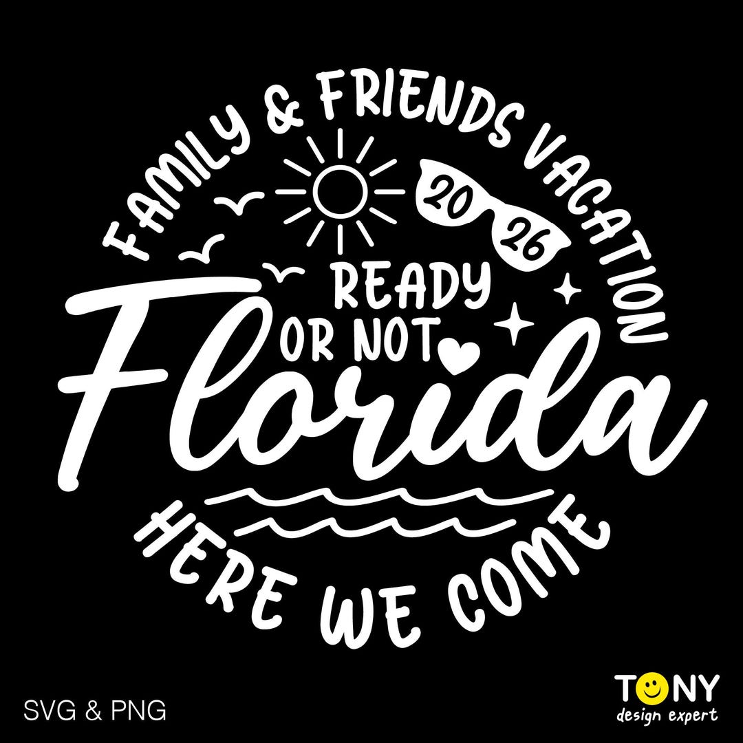 Family & Friends Vacation Florida 2026 SVG PNG: Ready or Not Florida ...
